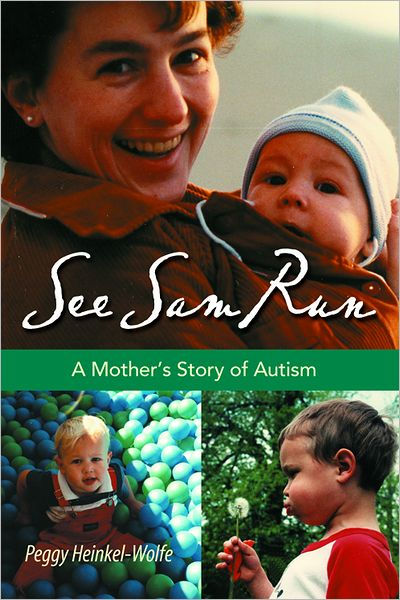 See Sam Run: A Mother's Story of Autism by Peggy Heinkel-Wolfe | eBook ...