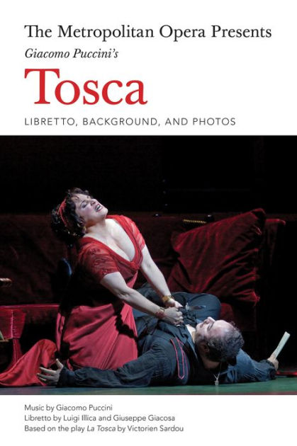 The Metropolitan Opera Presents: Puccini's Tosca: The Complete Libretto ...