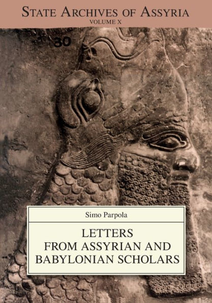 Letters from Assyrian and Babylonian Scholars by Simo Parpola ...