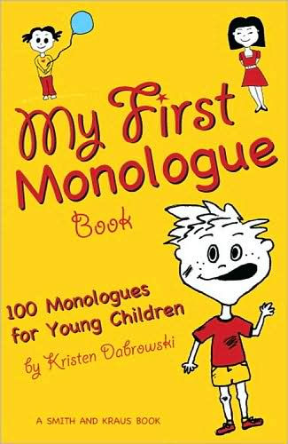 My First Monologue Book: 100 Monologues for Young Children by Kristen ...