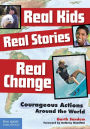 Real Kids, Real Stories, Real Change: Courageous Actions Around the ...