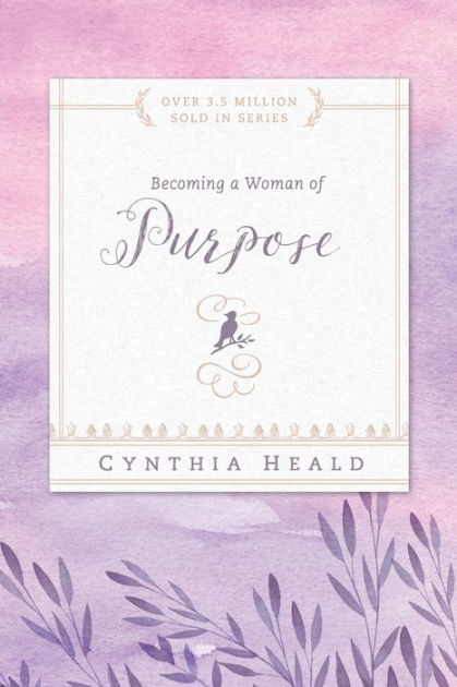 Becoming a Woman of Purpose by Cynthia Heald, Paperback | Barnes & Noble®