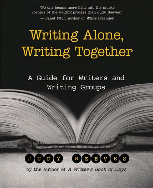 Writing Alone, Writing Together: A Guide for Writers and Writing Groups ...