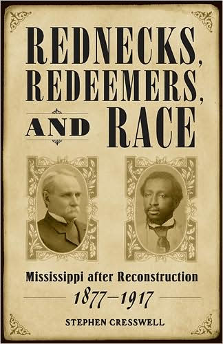 Rednecks, Redeemers, and Race: Mississippi after Reconstruction, 1877 ...