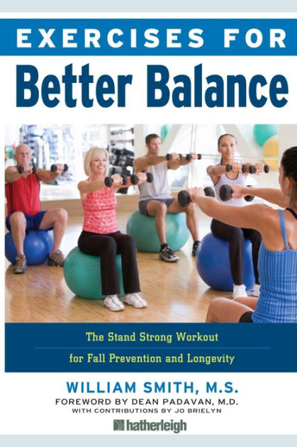 Exercises for Better Balance: The Stand Strong Workout for Fall ...