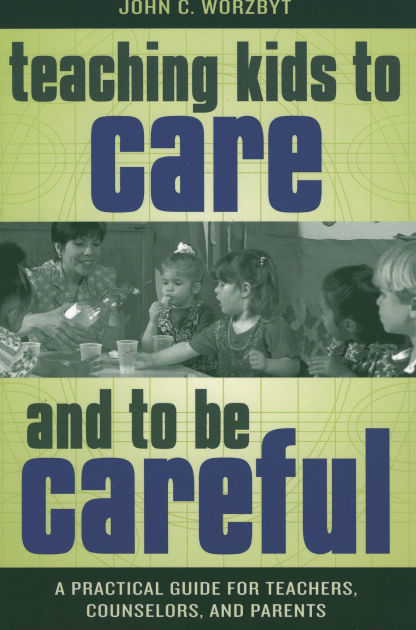 Teaching Kids to Care and to be Careful: A Practical Guide for Teachers ...