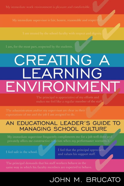 Creating a Learning Environment: An Educational Leader's Guide to ...