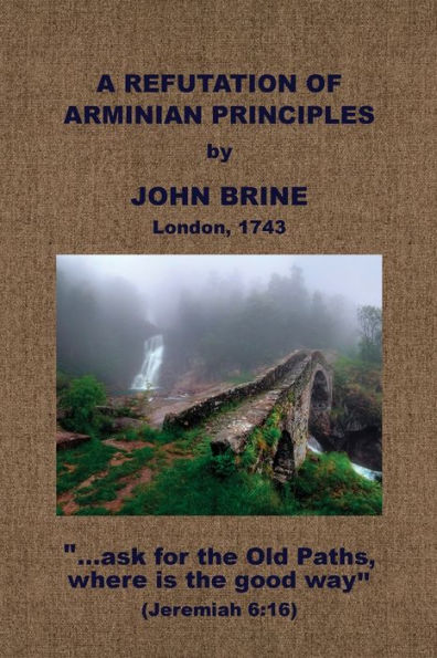 A Refutation of Arminian Principles, &c. by John Brine, Paperback ...