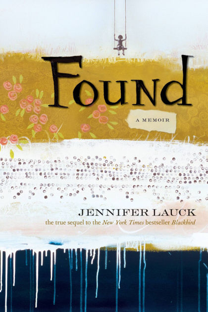 Found: A Memoir by Jennifer Lauck, Paperback | Barnes & Noble®