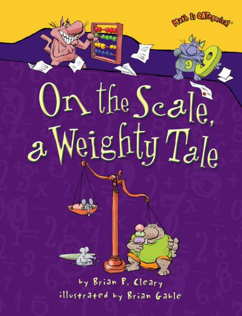 On the Scale, a Weighty Tale by Brian P. Cleary, Brian Gable, Paperback ...