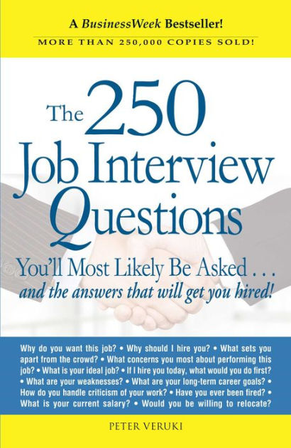 The 250 Job Interview Questions: You'll Most Likely Be Asked...and the ...