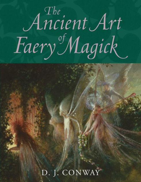 The Ancient Art of Faery Magick by D.J. Conway, Paperback | Barnes & Noble®