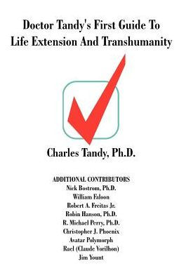 Doctor Tandy's First Guide to Life Extension and Transhumanity by ...