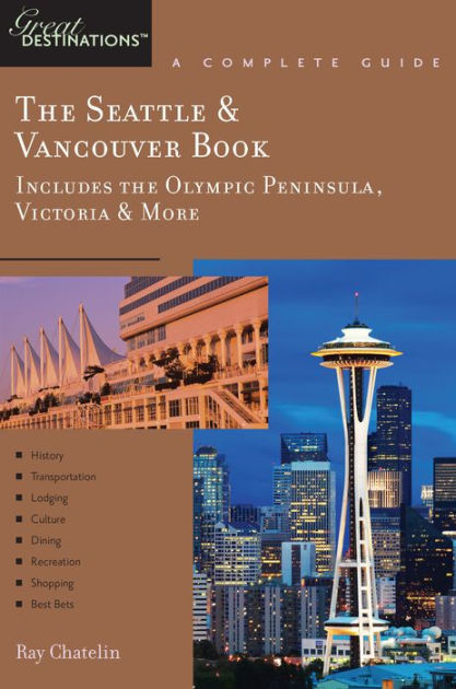 Explorer's Guide The Seattle & Vancouver Book: Includes the Olympic ...