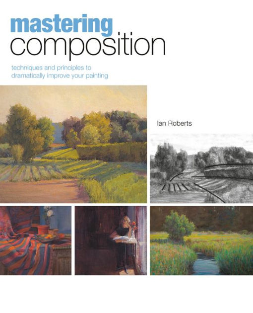 Mastering Composition: Techniques and Principles to Dramatically ...