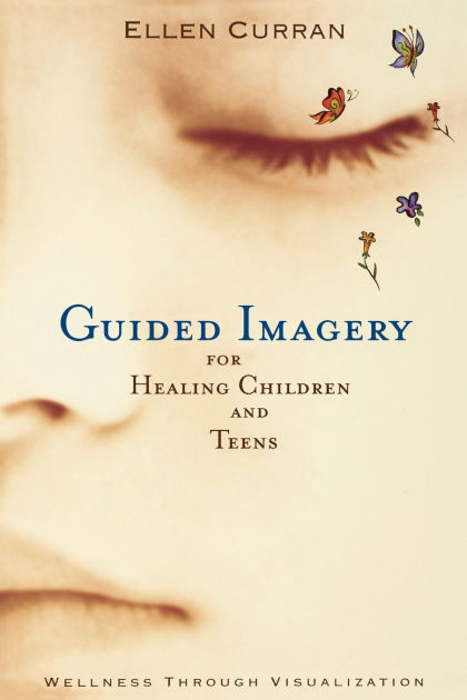 Guided Imagery for Healing Children by Ellen Curran R.N., Paperback ...
