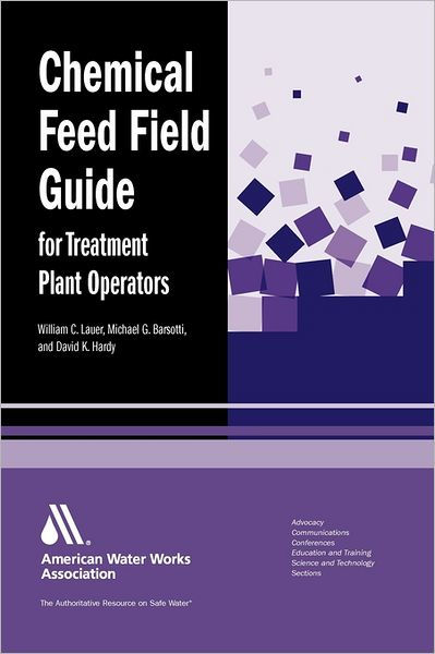 Chemical Feed Field Guide for Treatment Plant Operators by William C ...