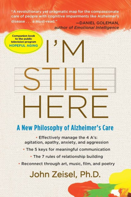 I'm Still Here: A New Philosophy of Alzheimer's Care by John Zeisel ...