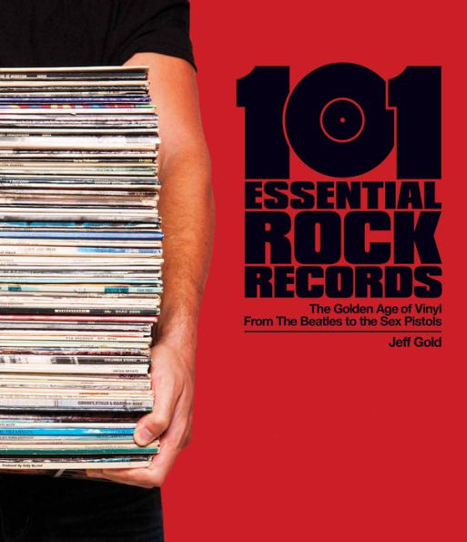 101 Essential Rock Records: The Golden Age of Vinyl from the Beatles to ...