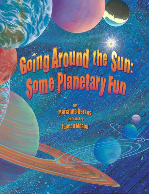 Going Around the Sun: Some Planetary Fun by Marianne Berkes, Janeen ...