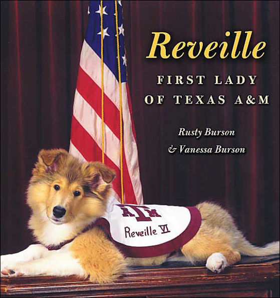 Reveille: First Lady of Texas A&M by Rusty Burson, Vannessa Burson ...
