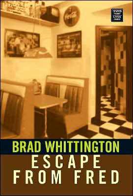 Escape from Fred by Brad Whittington | NOOK Book (eBook) | Barnes & Noble®