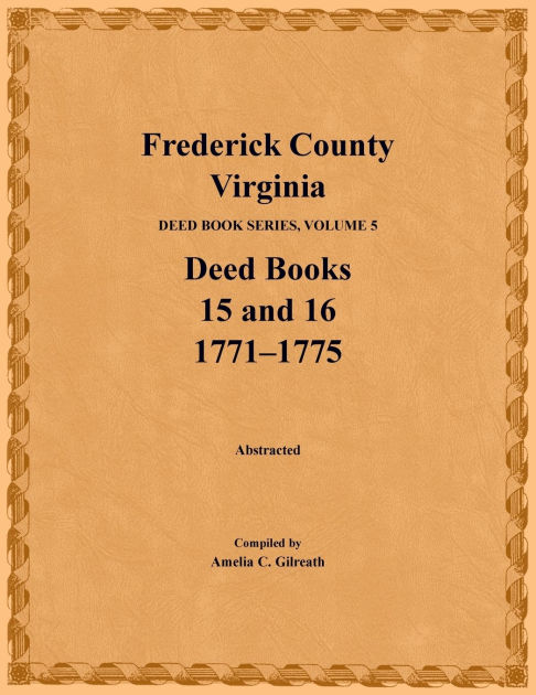Frederick County, Virginia, Deed Book Series, Volume 5, Deed Books 15 ...
