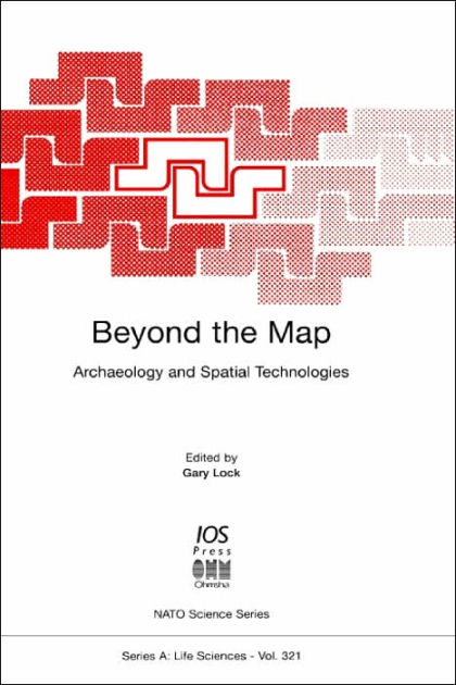 Beyond the Map: Archaeology and Spatial Technologies / Edition 1 by ...