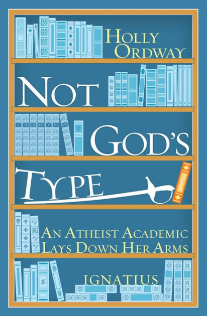 Not God's Type by Holly Ordway | eBook | Barnes & Noble®