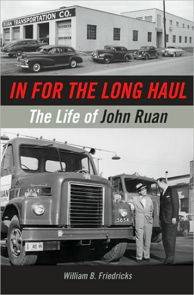 In for the Long Haul: The Life of John Ruan by William B. Friedricks ...