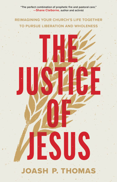 The Justice of Jesus: Reimagining Your Church's Life Together to Pursue ...