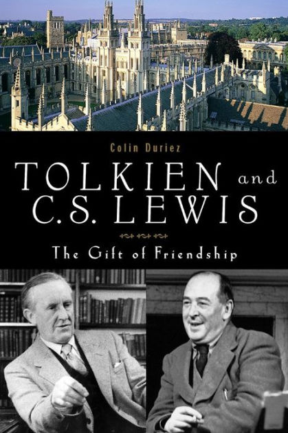 Tolkien and C. S. Lewis: The Gift of Friendship by Colin Duriez ...
