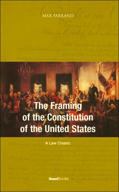 The Framing of the Constitution of the United States by Max Farrand ...