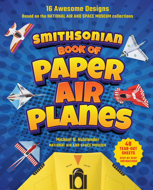 Smithsonian Book of Paper Airplanes by Michael D. Hulslander, Paperback ...