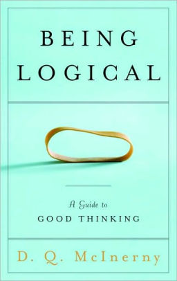 Being Logical: A Guide to Good Thinking by D. Q. McInerny | NOOK Book ...