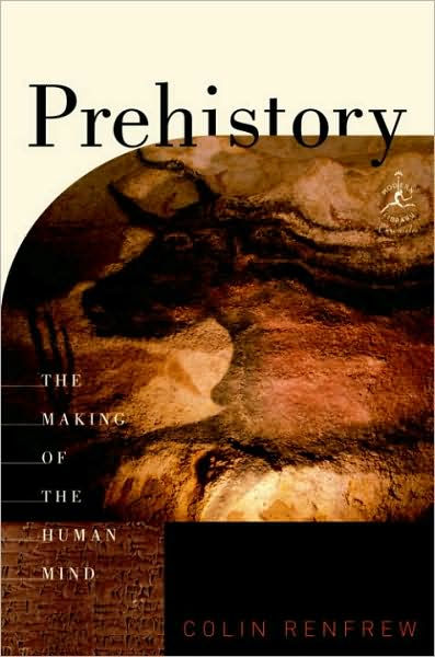 Prehistory: The Making of the Human Mind by Colin Renfrew, Paperback ...