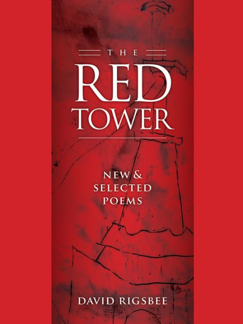 The Red Tower: New & Selected Poems by David Rigsbee, Hardcover ...