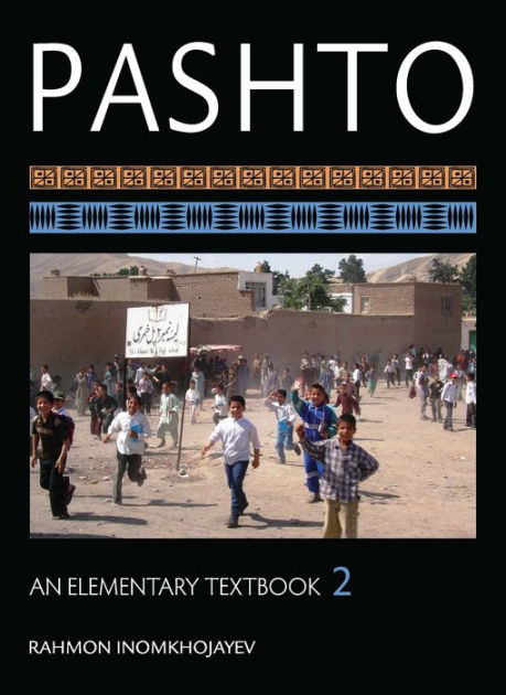 Pashto: An Elementary Textbook, Volume 2 by Rahmon Inomkhojayev ...