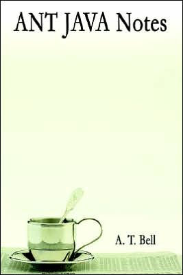 Ant Java Notes: An Accelerated Intro Guide to the Java Ant Build Tool ...