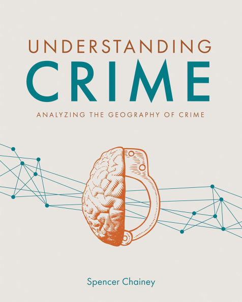 Understanding Crime: Analyzing the Geography of Crime by Spencer ...