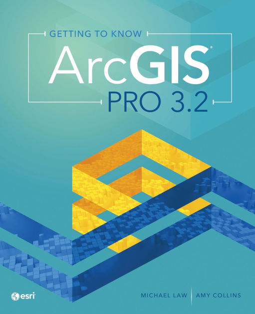 Getting to Know ArcGIS Pro 3.2 by Michael Law, Amy Collins, Paperback ...