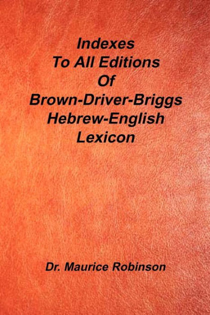 Indexes to All Editions of Bdb Hebrew English Lexicon by Maurice ...