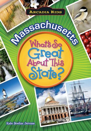 Massachusetts: What's So Great About This State? by Kate Boehm Jerome ...