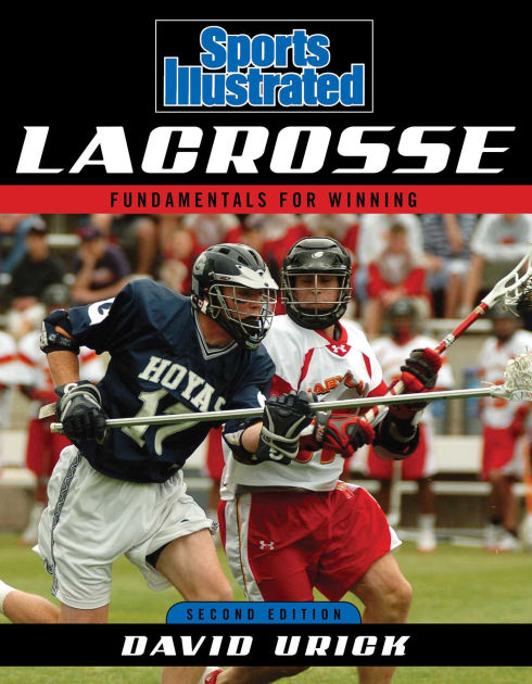 Sports Illustrated Lacrosse: Fundamentals for Winning by David Urick ...