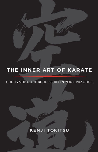 The Inner Art of Karate: Cultivating the Budo Spirit in Your Practice ...