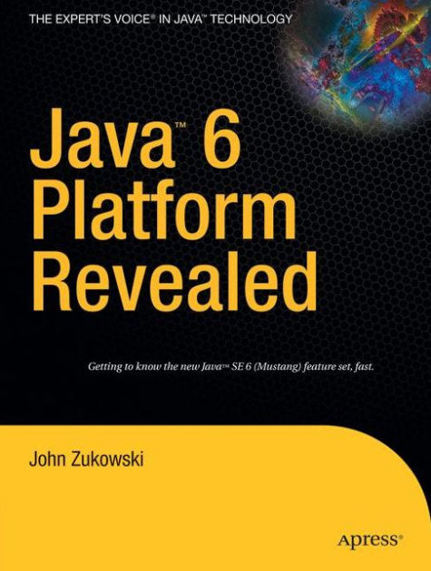 Java 6 Platform Revealed by John Zukowski, Paperback | Barnes & Noble®