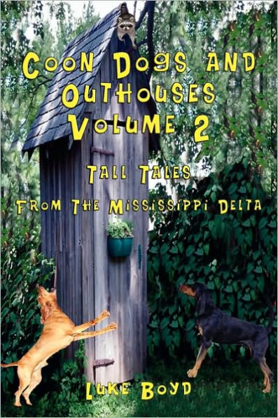 Coon Dogs and Outhouses Volume 2 Tall Tales from the Mississippi Delta ...