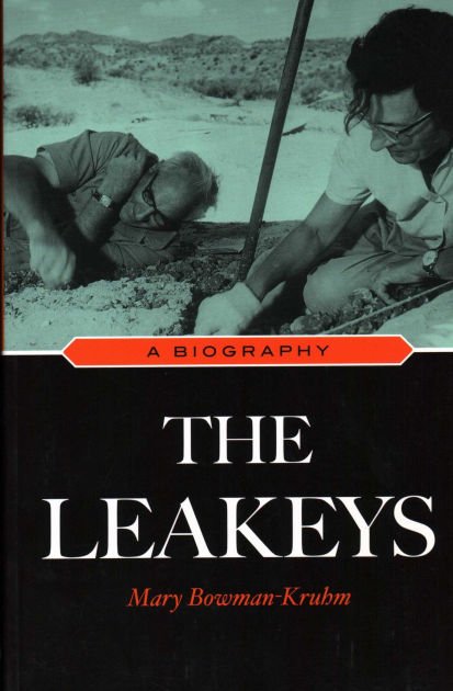 The Leakeys: A Biography by Mary Bowman-Kruhm, Paperback | Barnes & Noble®