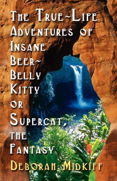 The True-Life Adventures of Insane Beer-Belly Kitty or Supercat the ...