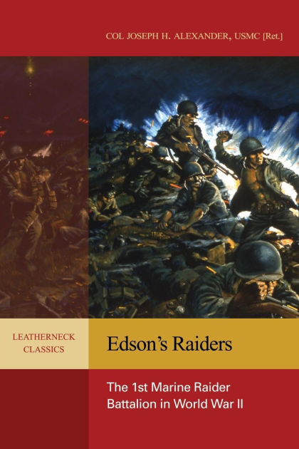 Edson's Raiders: The 1st Marine Raider Battalion in World War II by ...